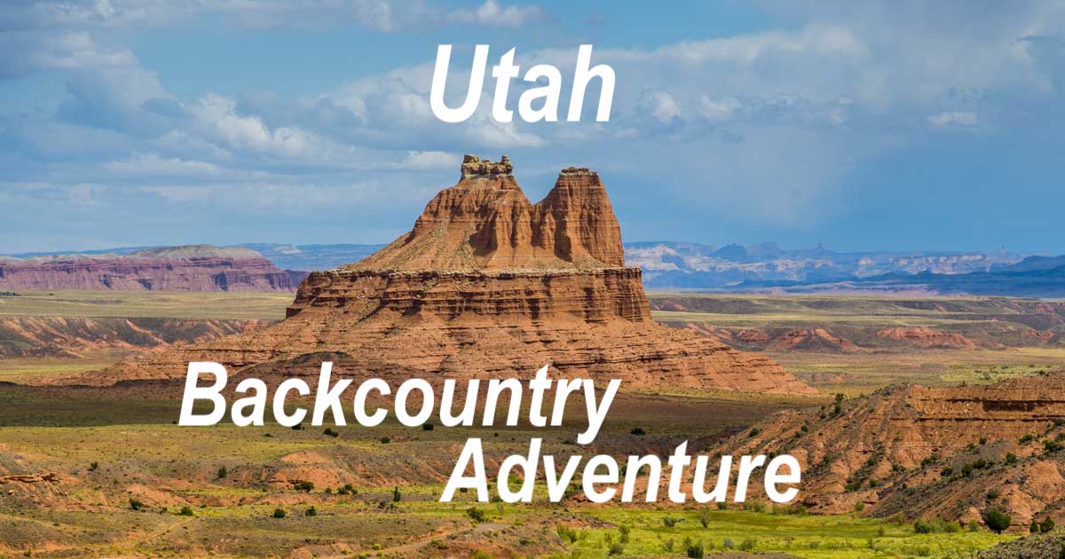 A Utah Backcountry Adventure!